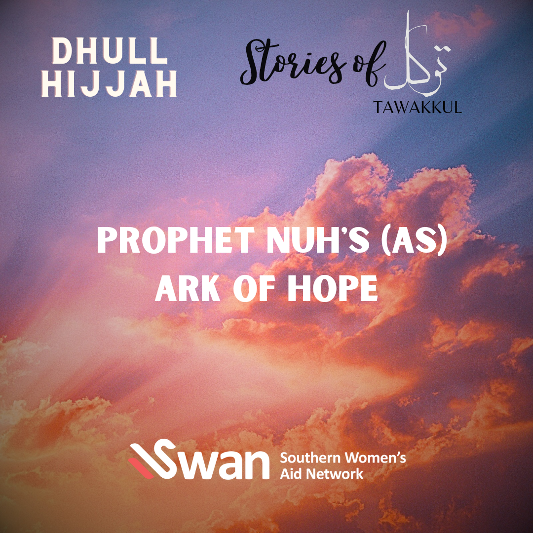 Stories of Tawakkul: Prophet Nuh's (AS) Ark of Hope - SWAN: London's ...